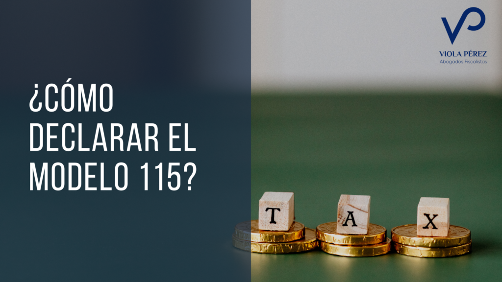 ¿Cómo declarar el modelo 115? - Viola Pérez